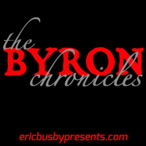 The Byron Chronicles | Eric Busby Presents